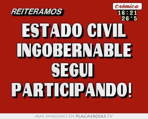 Estado civil ingobernable segui participando! - Placas Rojas TV