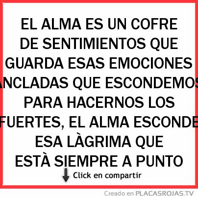 EL ALMA ES UN COFRE DE SENTIMIENTOS QUE GUARDA ESAS EMOCIONES ANCLADAS ...