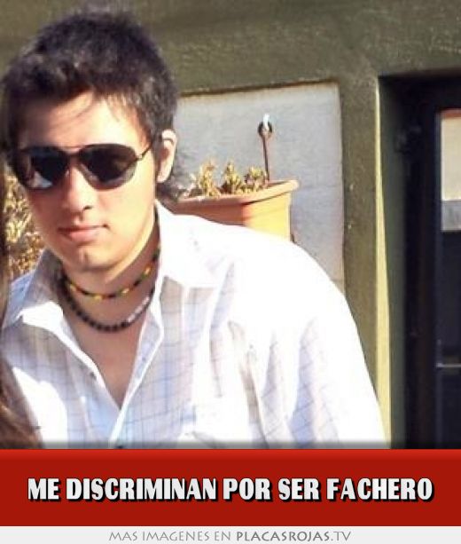 ME discriminan por ser fachero - Placas Rojas TV