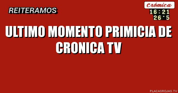 Ultimo Momento Primicia De Cronica Tv Placas Rojas Tv