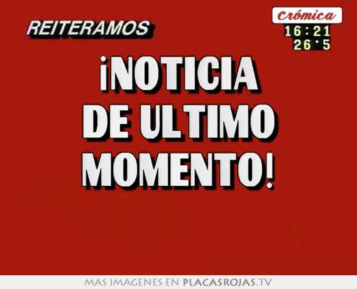 ¡noticia de último momento! - Placas Rojas TV