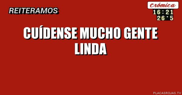 Cuídense mucho gente linda - Placas Rojas TV