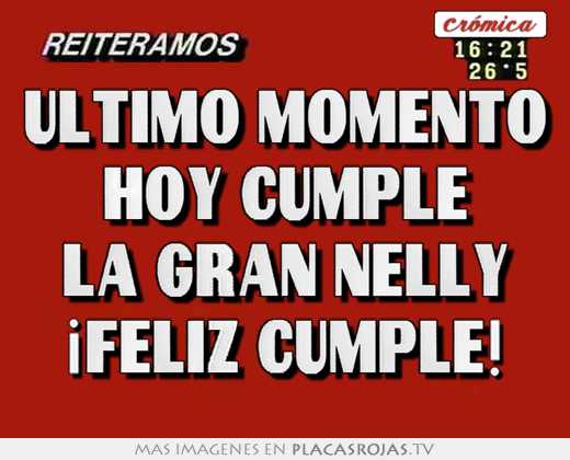 Último momento hoy cumple la gran nelly ¡feliz cumple! - Placas Rojas TV