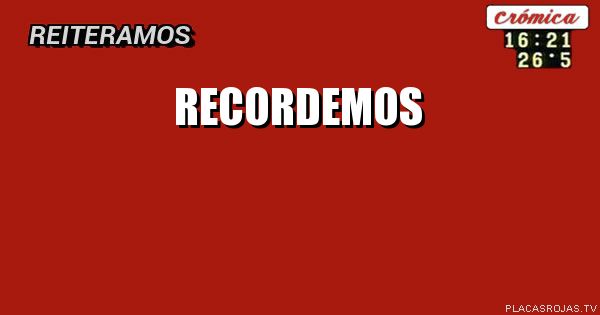 RECORDEMOS - Placas Rojas TV
