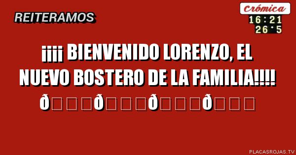 Bienvenido lorenZo, EL NUEVO BOSTERO DE LA FAMILIA!!!! - Placas Rojas TV