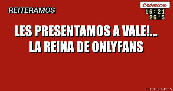Les presentamos a Vale!... la reina de onlyfans - Placas Rojas TV