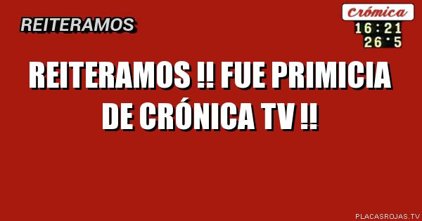 Reiteramos Fue Primicia De Crónica Tv Placas Rojas Tv