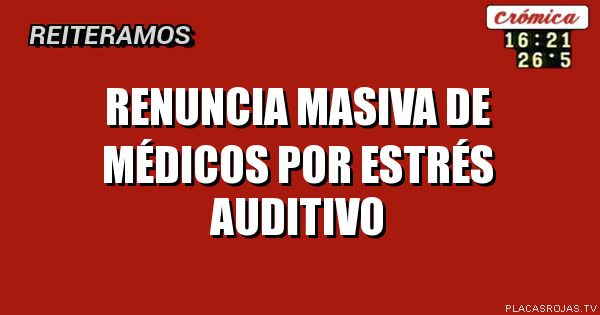 Renuncia masiva de médicos por estrés AUDITIVO - Placas Rojas TV