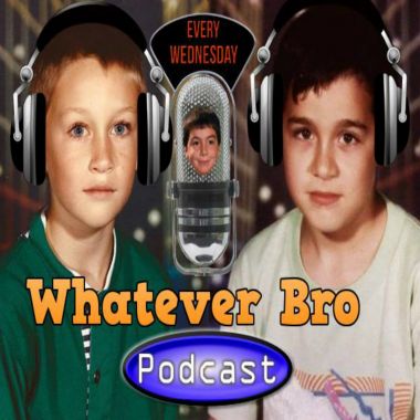 Whatever Bro Podcast | Podchaser