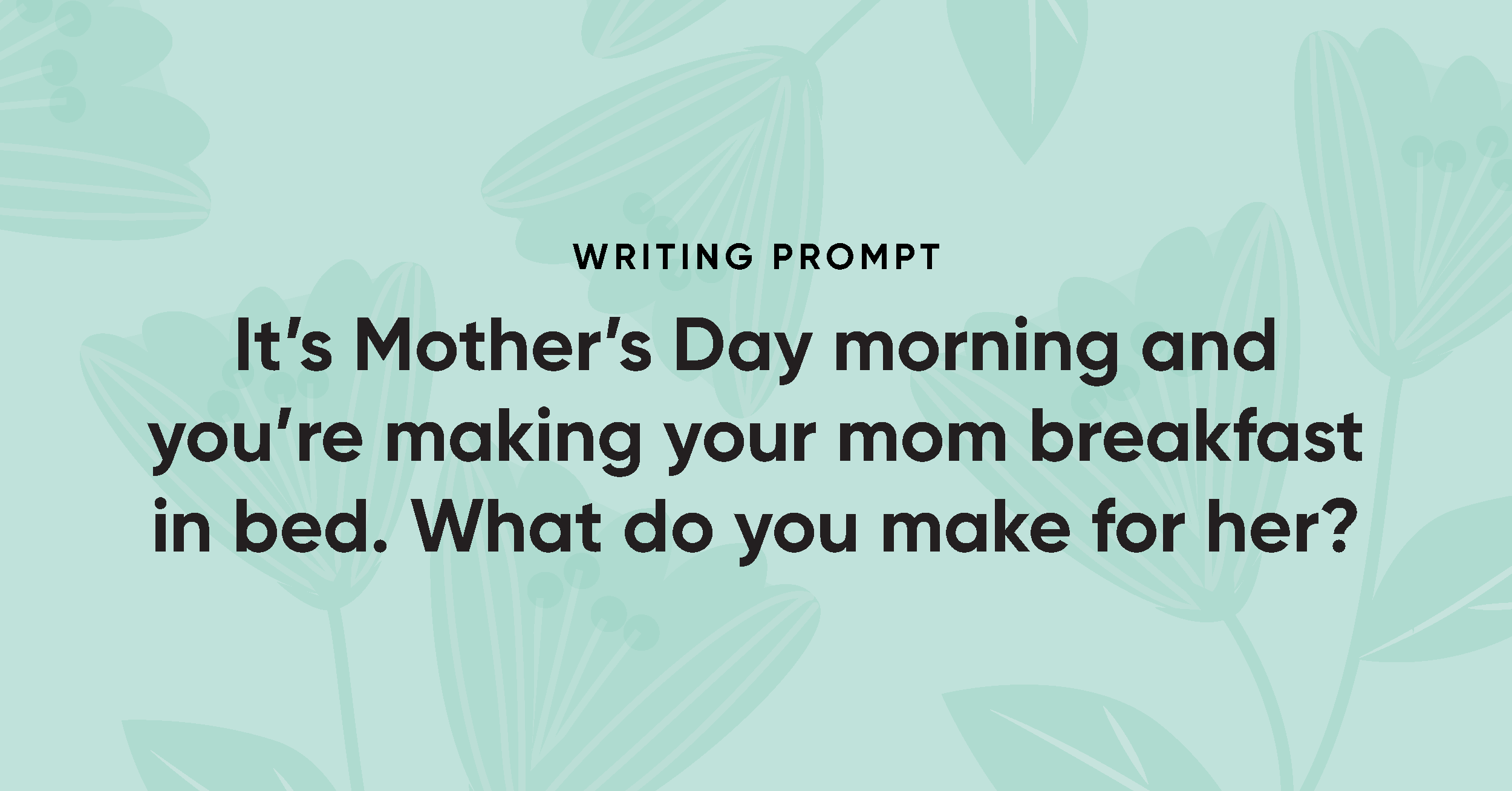 40 Mother’s Day Writing Prompts | Houghton Mifflin Harcourt