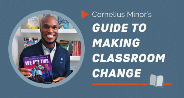 Cornelius Minor’s Guide to Making Classroom Change | Heinemann