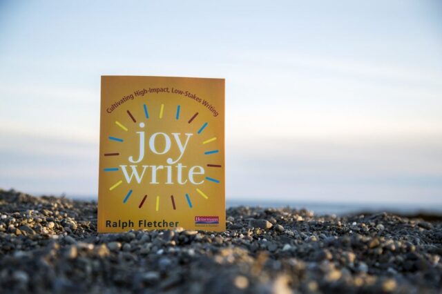 On the Podcast: Joy Write with Ralph Fletcher | Heinemann