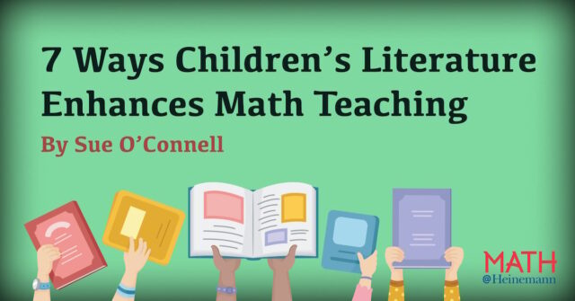 7 Ways Children's Literature Enhances Math Teaching By Sue O'Connell ...
