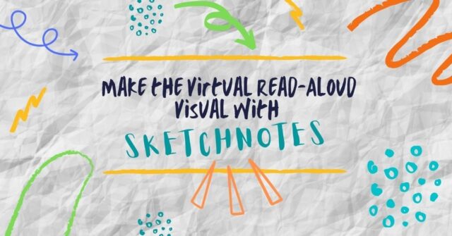 Make the Virtual Read-Aloud Visual with Sketchnotes! | Heinemann
