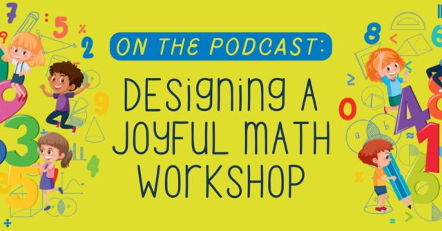 Designing a Joyful Math Workshop | Heinemann
