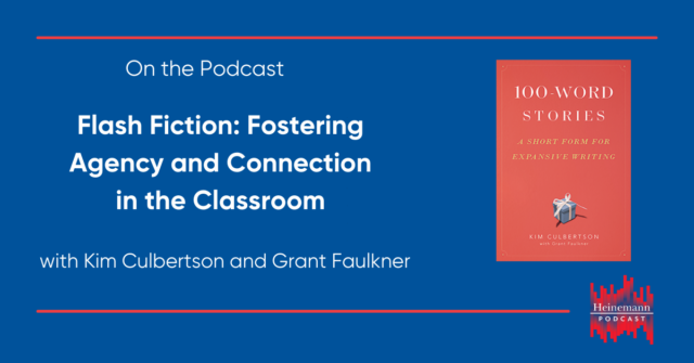 Flash Fiction: Fostering Agency and Connection in the Classroom | Heinemann
