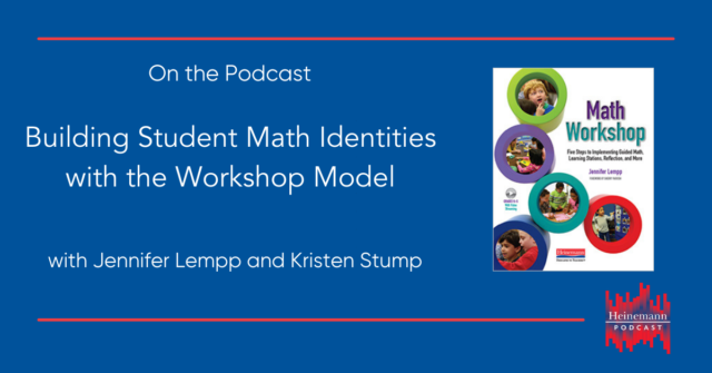 Building Student Math Identities with the Workshop Model | Heinemann