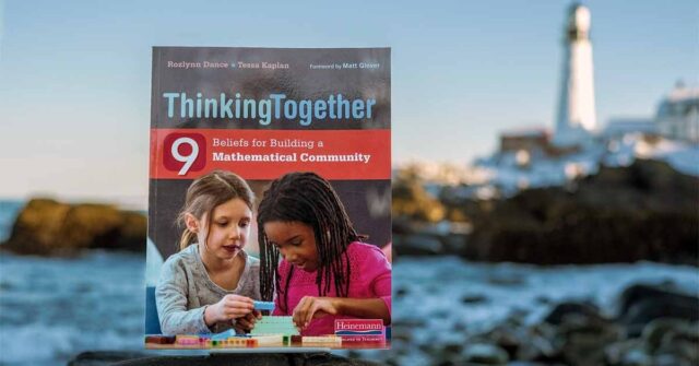 Key Beliefs That Support Effective Mathematics Instruction | Heinemann