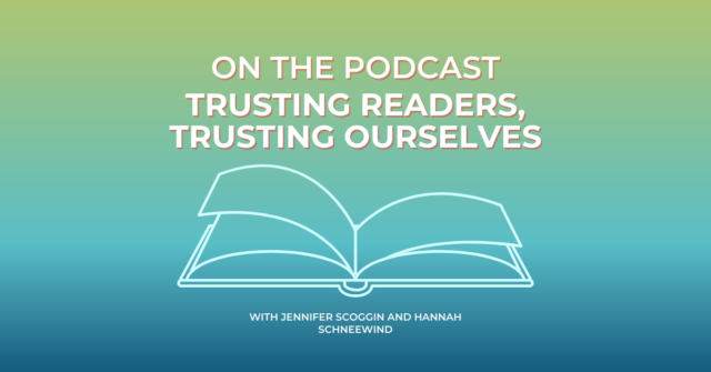 On the Podcast: Trusting Readers, Trusting Ourselves with Jennifer ...