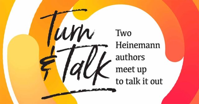 Turn & Talk with Ellin Keene, Sara Ahmed, and Linda Rief | Heinemann