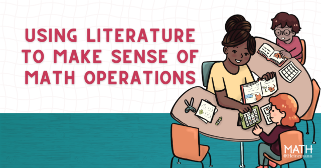 Using Literature to Make Sense of Math Operations | Heinemann