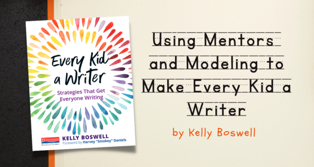 Using Mentors and Modeling to Make Every Kid a Writer by Kelly Boswell ...