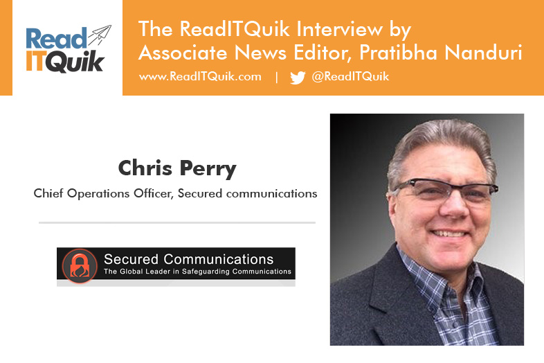 Q&A with Chris Perry, COO, Secured Communication – ReadITQuik