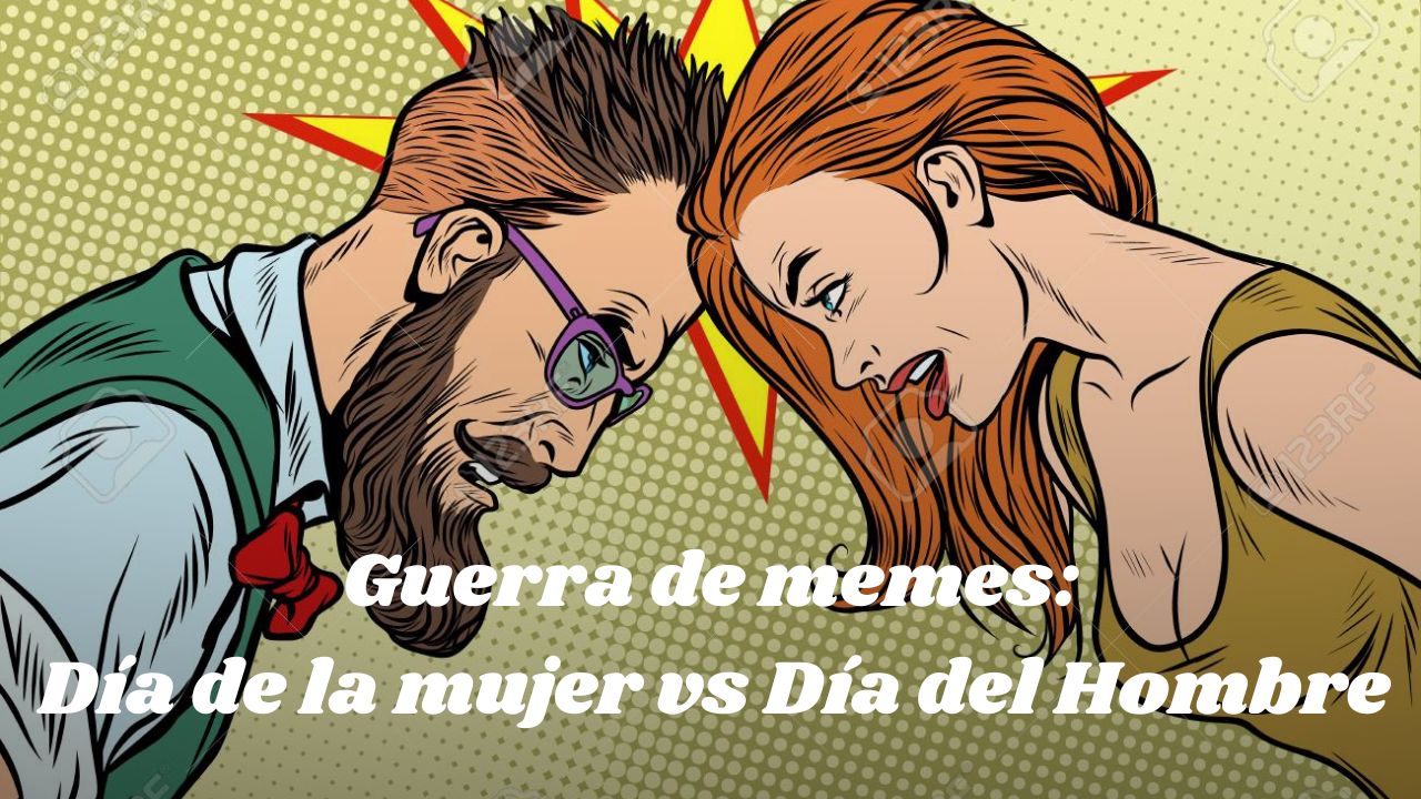 Memes Día de la Mujer vs Día del Hombre: Está es la razón de su ...
