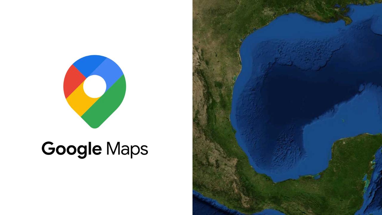 Google Maps renombra el Golfo de México: ¿Qué medidas tomará Claudia ...