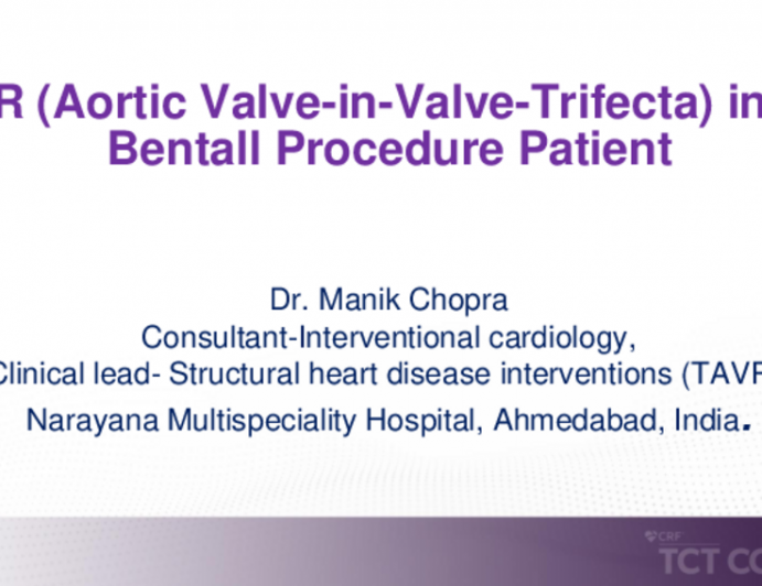 TCT 654: TAVR (Aortic Valve-in-Valve) in Post Bentall Procedure Patient ...