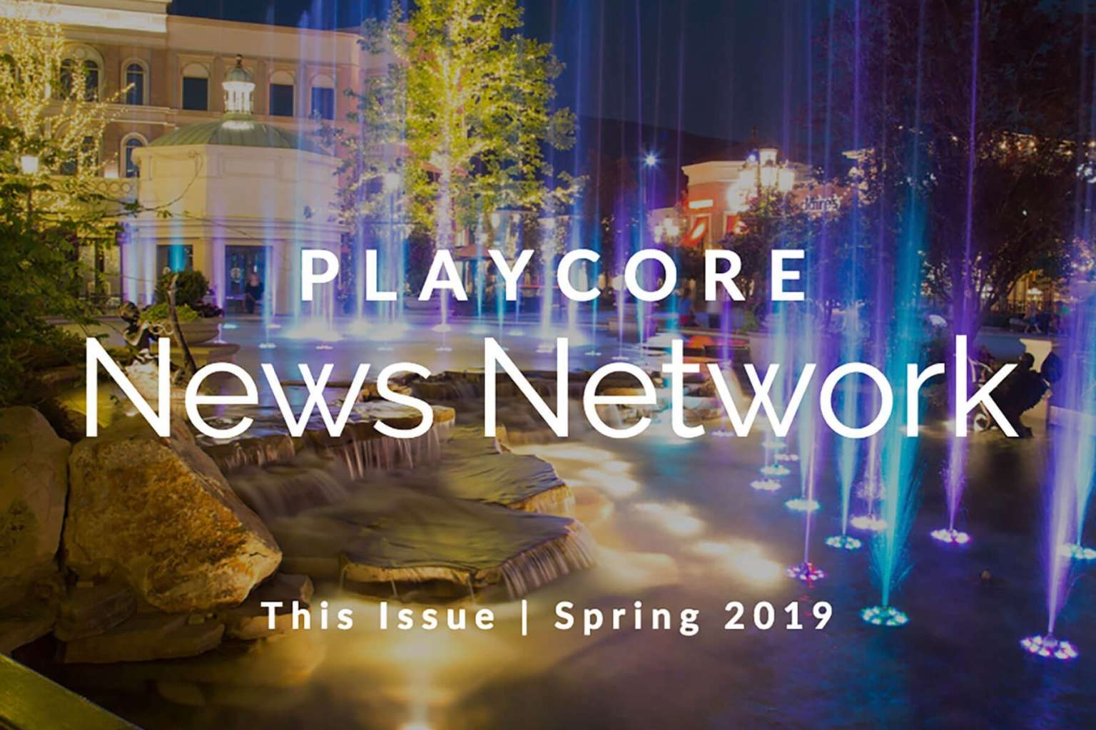 PlayCore | Spring 2019 Newsletter