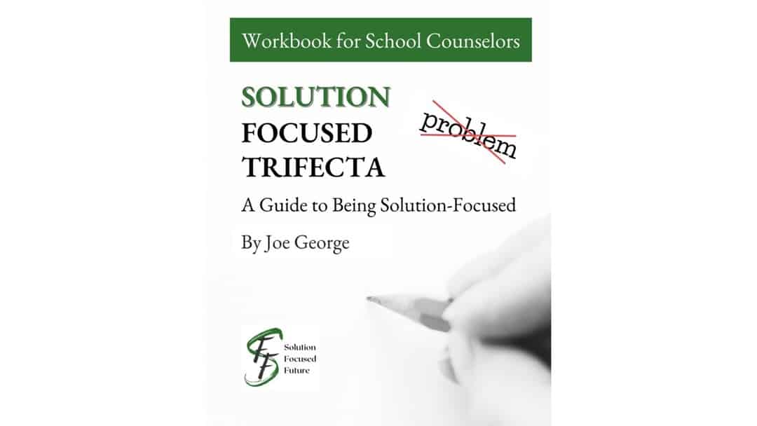 Solution Focused Trifecta: A Guide to Being Solution Focused. Workbook ...