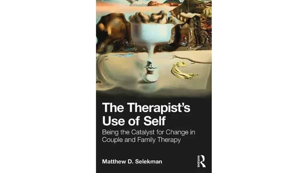 The Therapist’s Use of Self: Being the Catalyst for Change in Couple ...