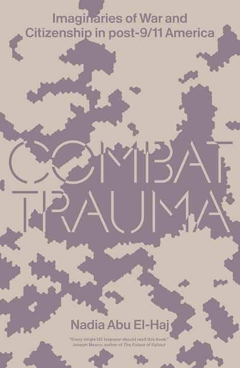 Review of Nadia Abu El-Haj, Combat Trauma: Imaginaries of War and ...