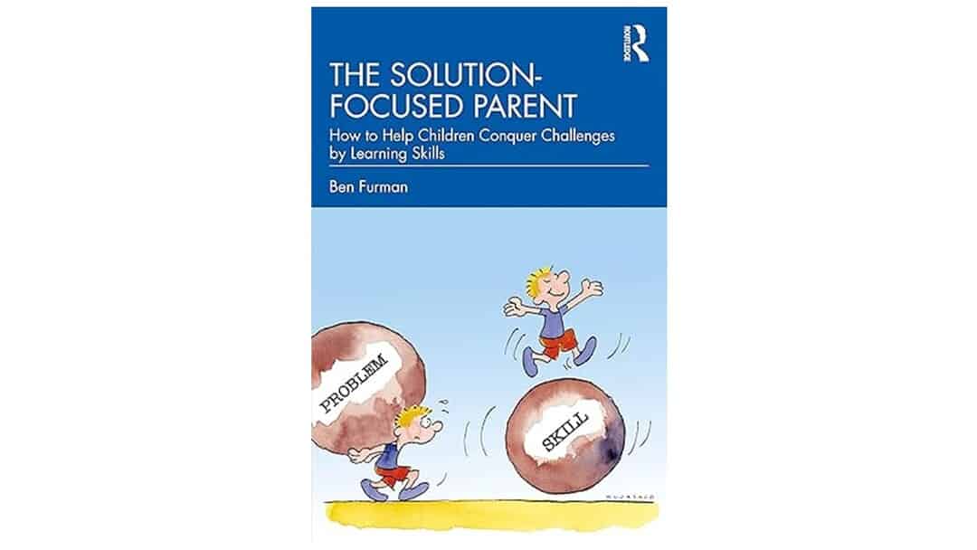 The Solution-Focused Parent : How to Help Children Conquer Challenges ...