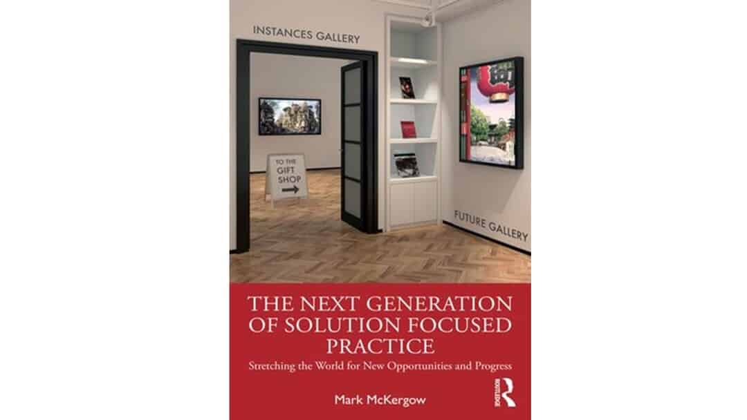 The Next Generation of Solution Focused Practice: Stretching the World ...
