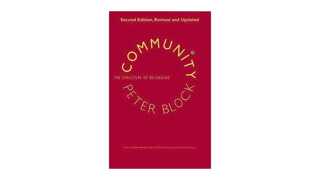 Community: The Structure of Belonging by Peter Block | Published in ...