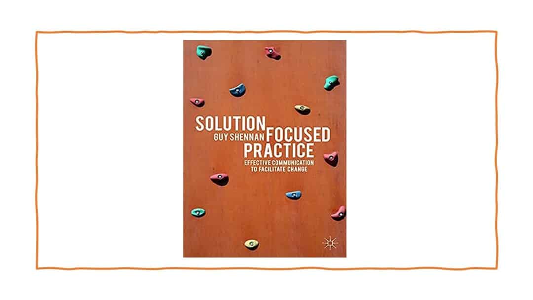 Book Review Solution-Focused Practice: Effective Communication to ...
