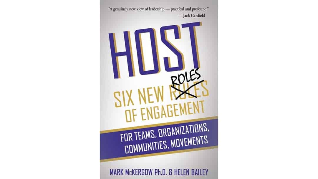 Host: Six New Roles of Engagement for Teams, Organizations, Communities ...