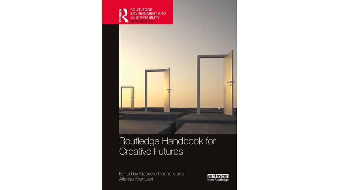 Routledge Handbook for Creative Futures Edited by Gabrielle Donnelly ...