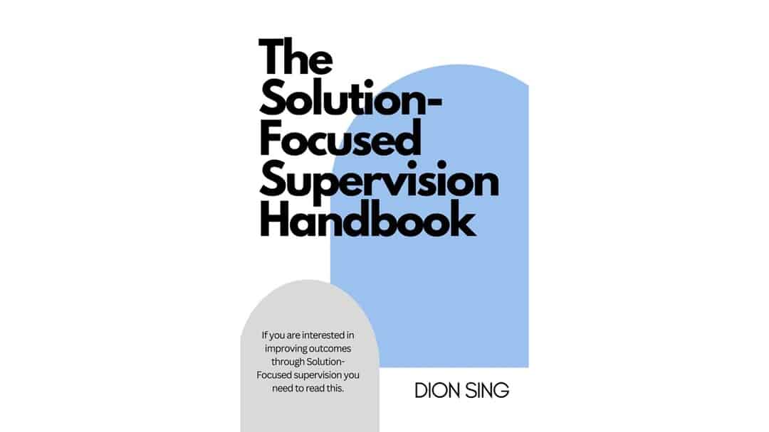 The Solution-Focused Supervision Handbook by Dion Sing | Published in ...