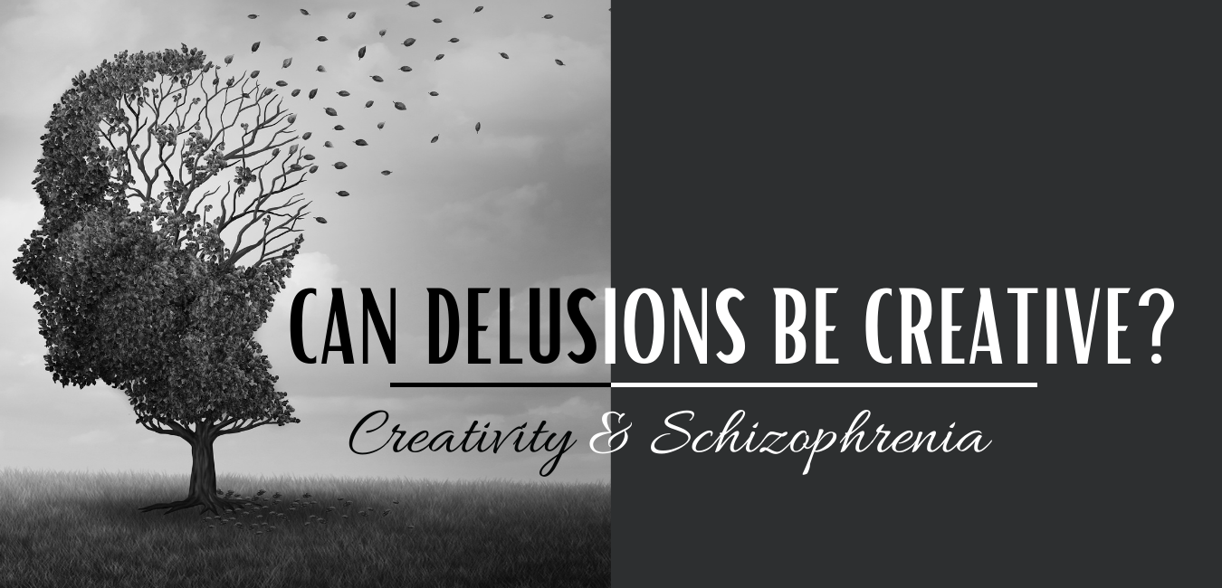 Understanding The Relationship between Creativity and Schizophrenia