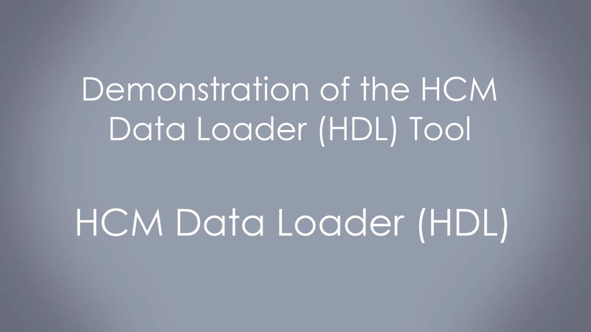 Demonstration of the HCM Data Loader (HDL) Tool - Quest Oracle Community Demonstration of the HCM Data Loader (HDL) Tool - Quest Oracle Community