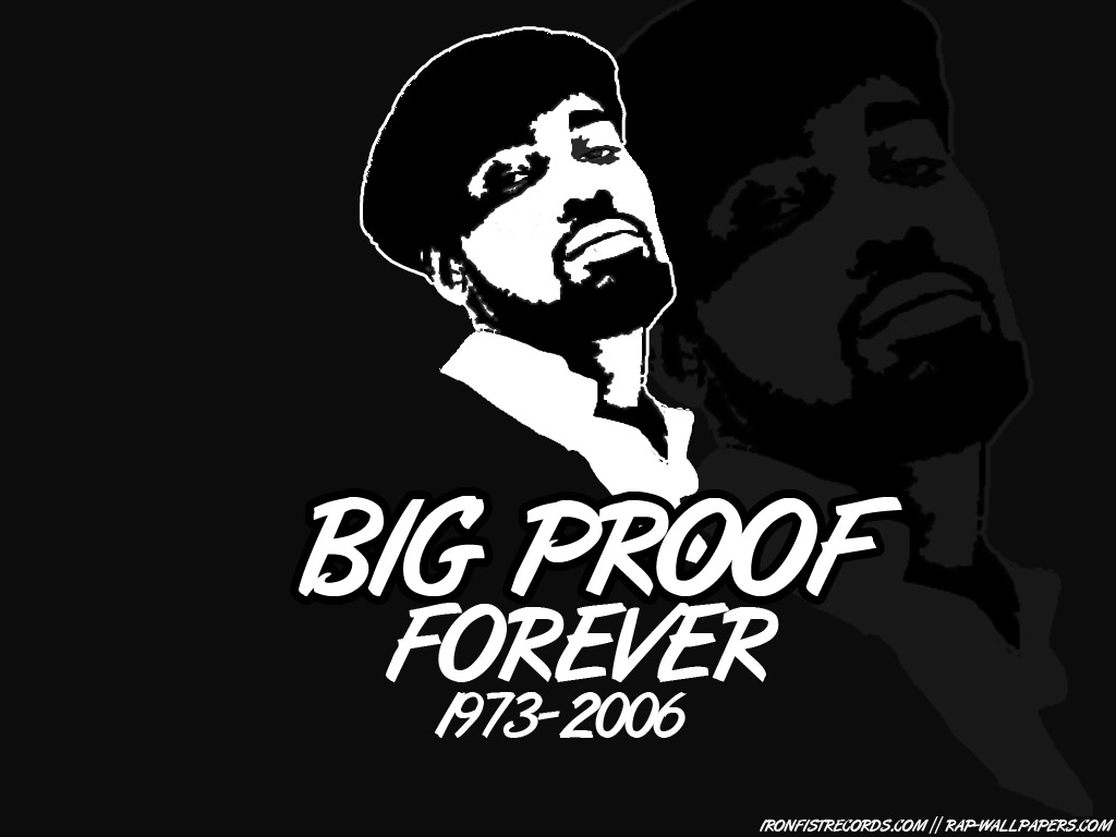 Big Proof forever was a saying that became popular after his death. All ...