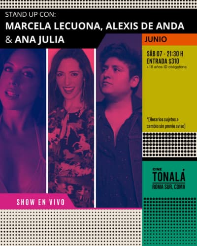 STAND UP CON: MARCELA LECUONA, ALEXIS DE ANDA & ANA JULIA - CINE TONALÁ ...