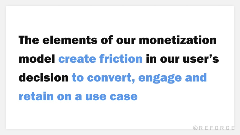 Define And Measure Monetization Strategy - Model Friction - Reforge