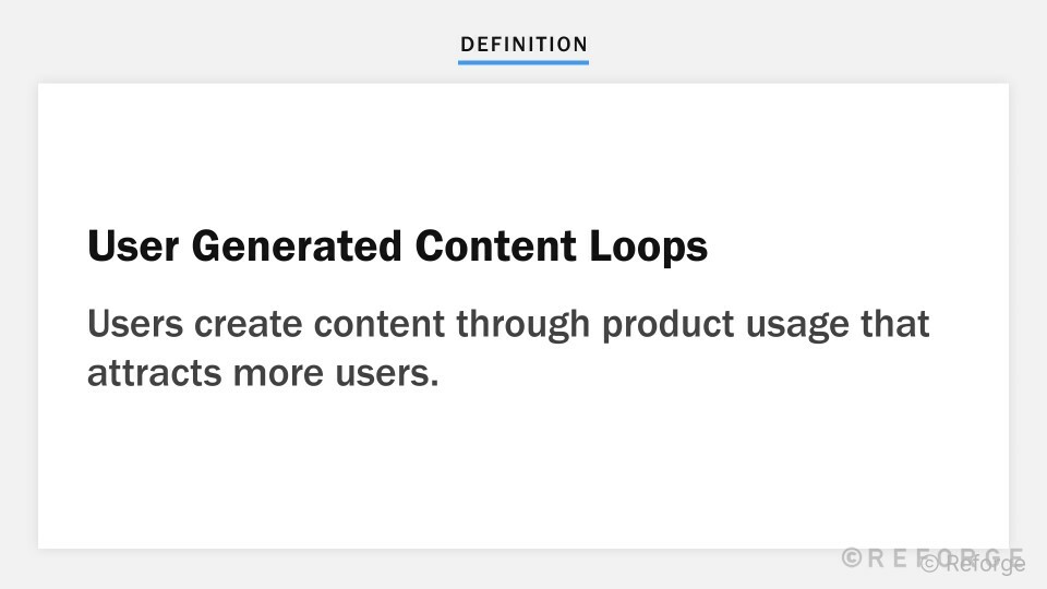 Acquisition - User Generated Content Loops - Reforge