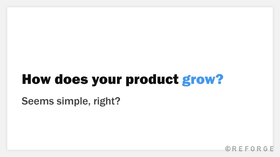 Growth Models - The Purpose of a Growth Model - Reforge