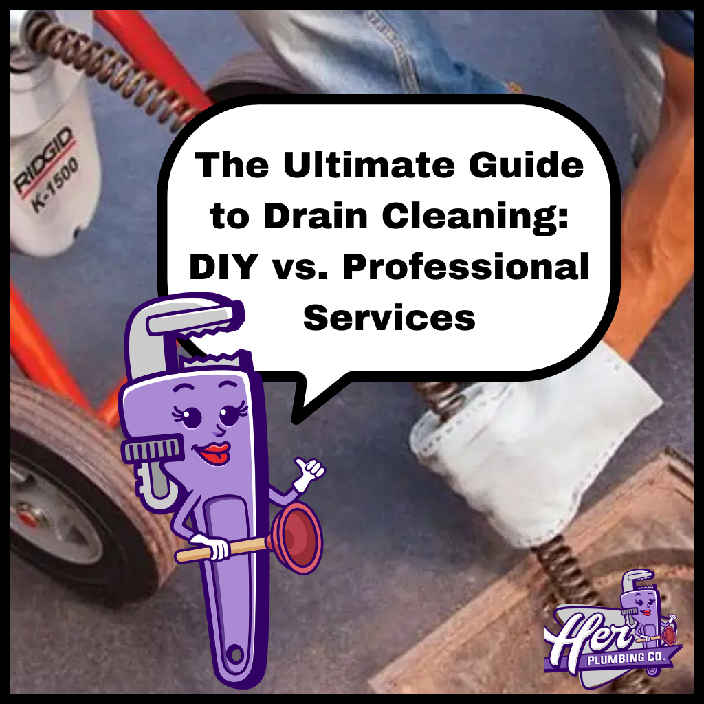 The Ultimate Guide to Drain Cleaning - HER Plumbing Co.