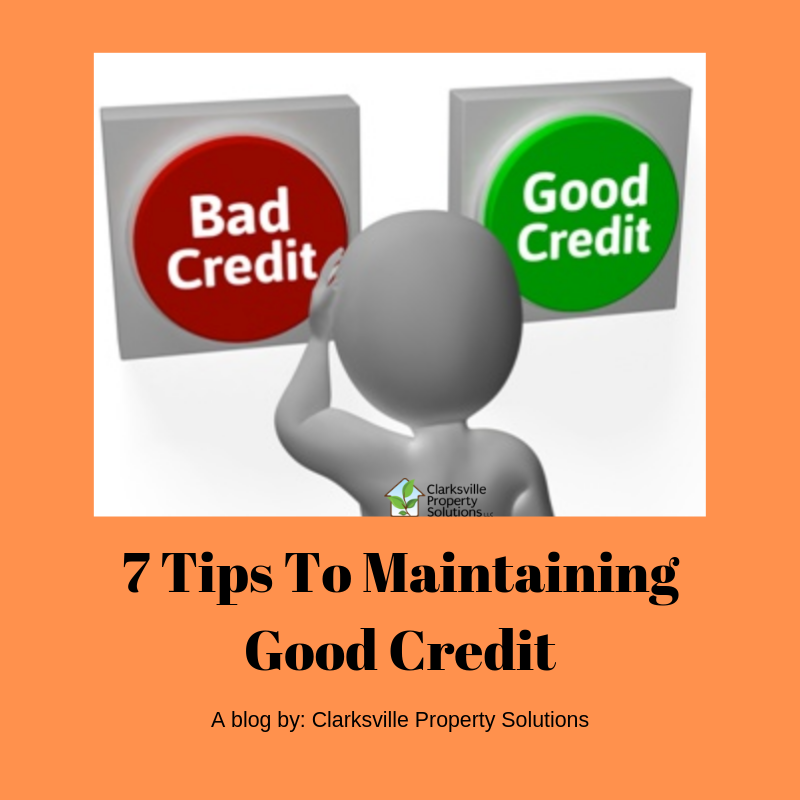 What are the 7 Tips To Maintaining Good Credit - Clarksville Property ...
